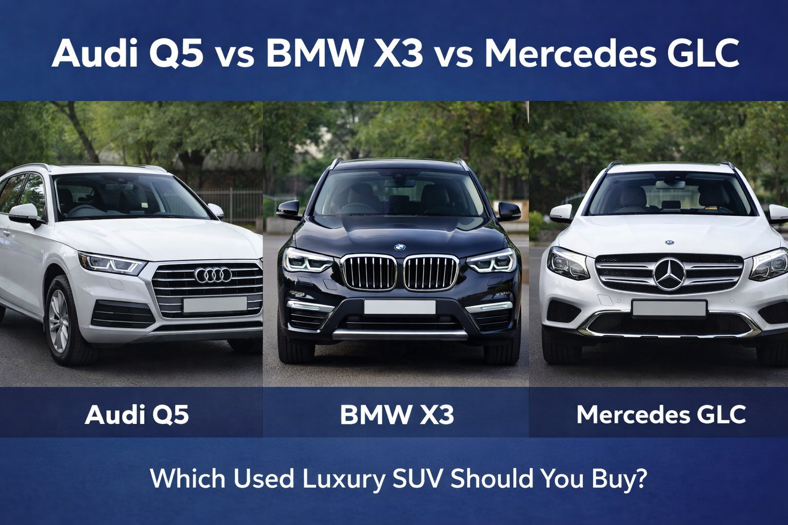 Audi Q5 vs BMW X3 vs Mercedes-Benz GLC (Used Cars Comparison in India ...